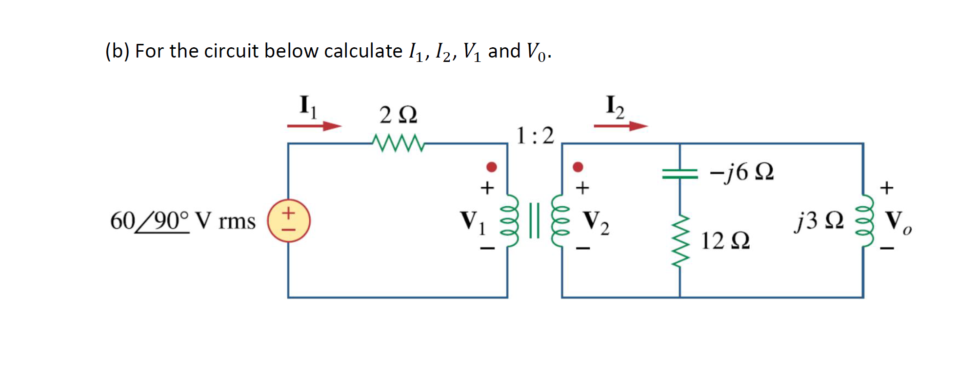 Solved (b) For the circuit below calculate I1,I2,V1 and V0. | Chegg.com