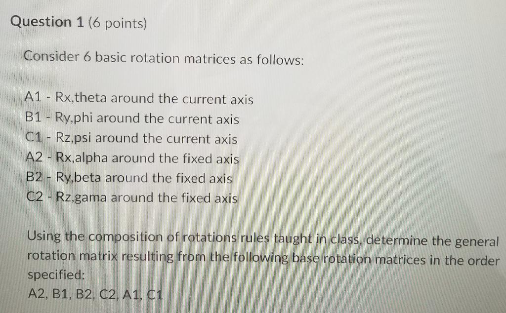 Solved Question 1 (6 points) Consider 6 basic rotation | Chegg.com