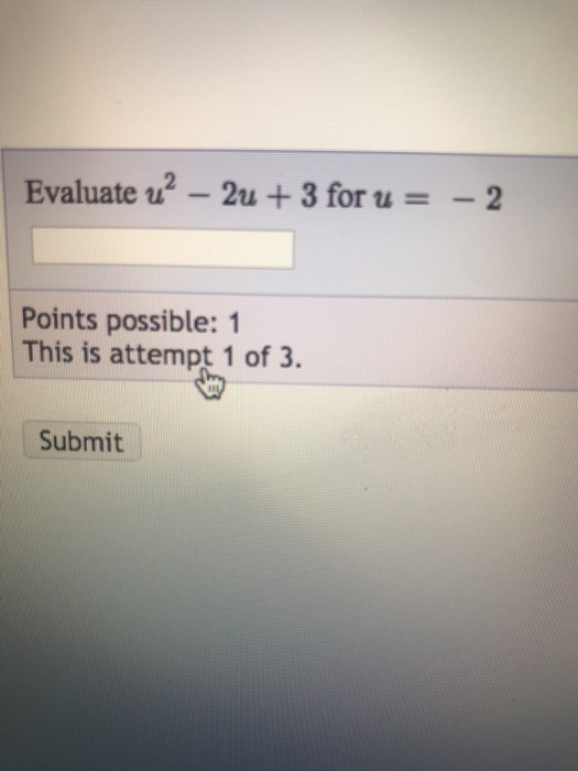 Solved Evaluate u - 2u +3 for u- Points possible: 1 This is | Chegg.com