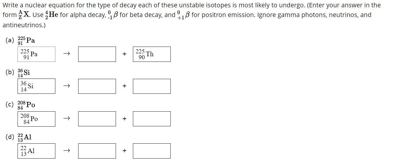 Solved Write a nuclear equation for the type of decay each | Chegg.com Solved Write a nuclear equation for the type of decay each | Chegg.com