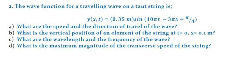 Solved 2. The wave function for a travelling wave on a taut | Chegg.com