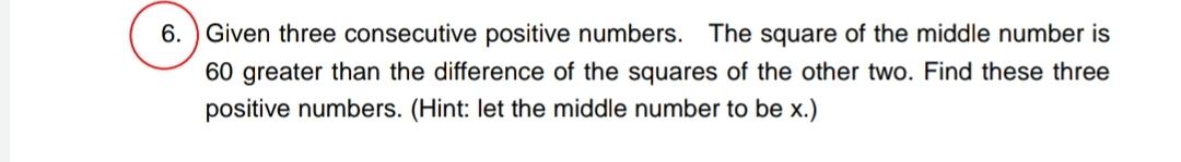 Solved 6. Given three consecutive positive numbers. The | Chegg.com