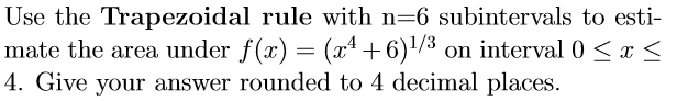 Solved Use the Trapezoidal rule with n=6 subintervals to | Chegg.com