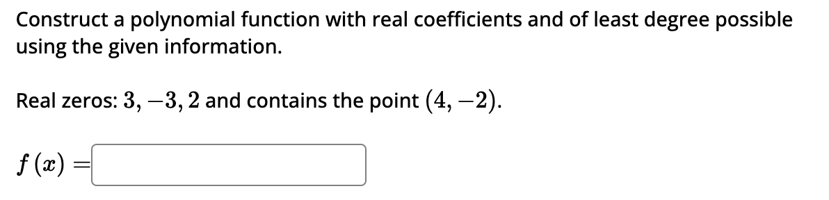 Solved Construct a polynomial function with real | Chegg.com