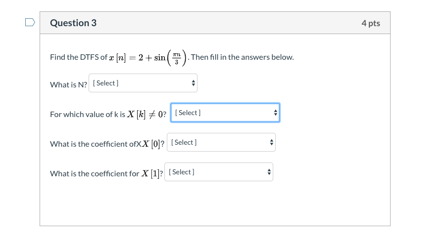 Solved Question 3 4 pts Find the DTFS of x [12] = 2 + Then | Chegg.com