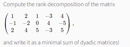Solved Compute the rank decomposition of the matrix 1 2 1 -3 | Chegg.com