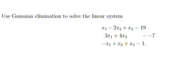 Solved Use Gaussian elimination to solve the linear system | Chegg.com
