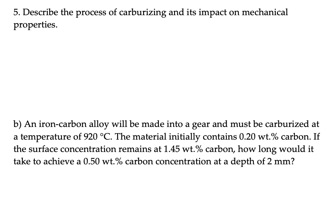Solved 5. Describe the process of carburizing and its impact | Chegg.com