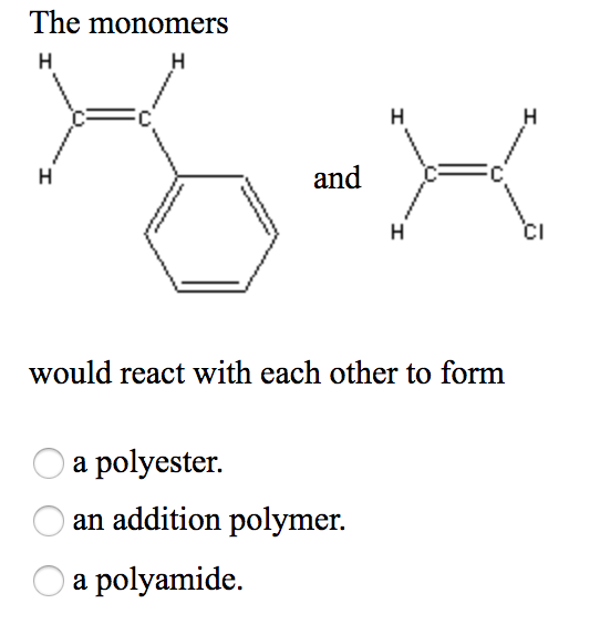 Solved The monomers н н H and Н. CI would react with each | Chegg.com