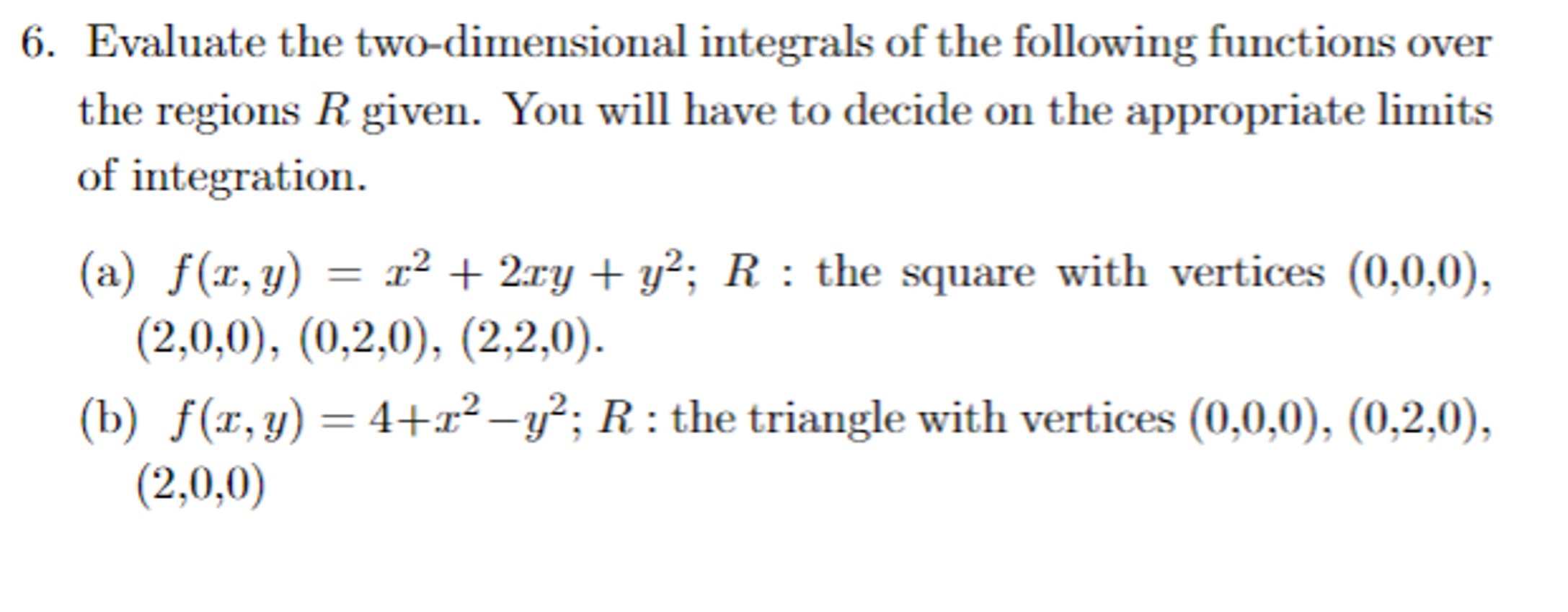 Solved Evaluate the two-dimensional integrals of the | Chegg.com Solved Evaluate the two-dimensional integrals of the | Chegg.com