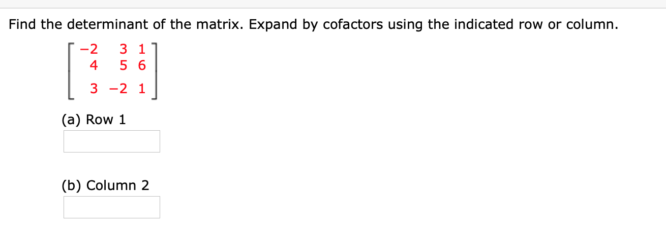 Solved Find the determinant of the matrix. Expand by | Chegg.com