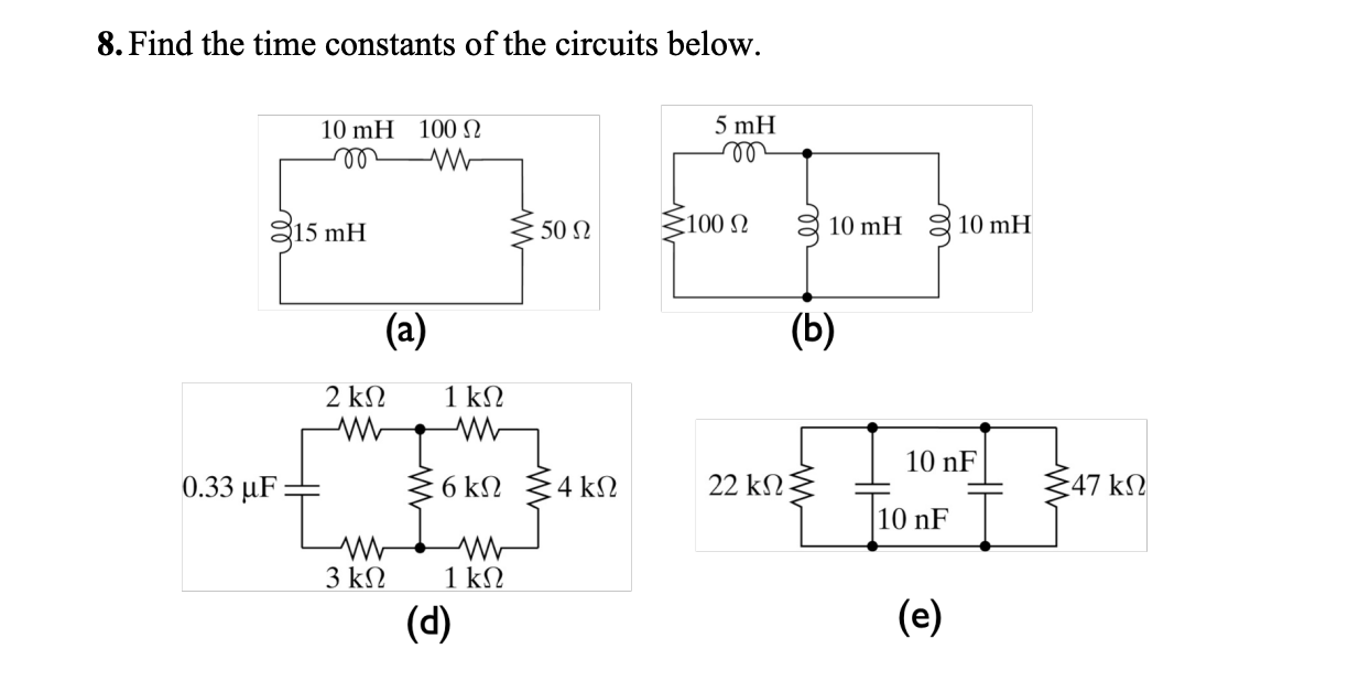 Solved 8. Find the time constants of the circuits below. 10 | Chegg.com