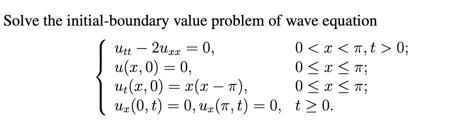 Solved Solve the initial-boundary value problem of wave | Chegg.com