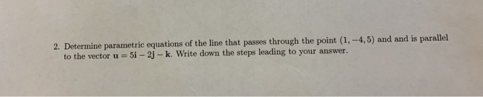 Solved 2. Determine parametric equations of the line that | Chegg.com