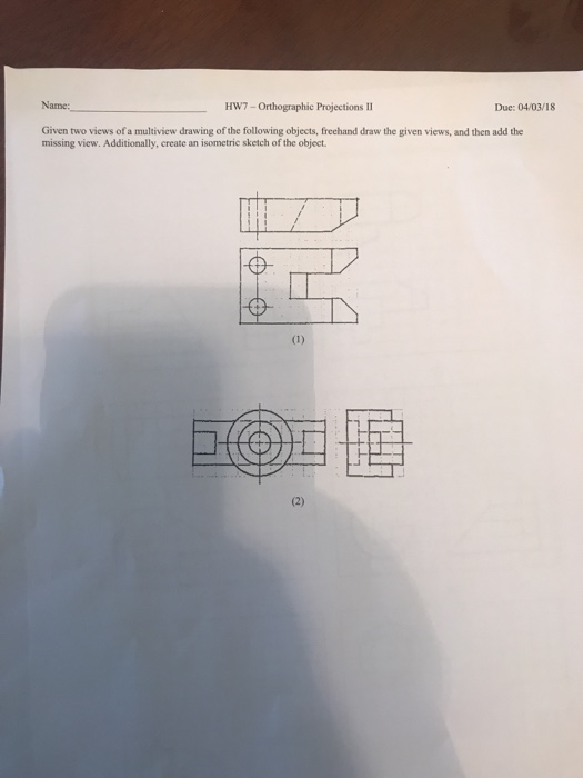 Solved Name: HW7-Orthographic Projections II Due: 04/03/18 | Chegg.com