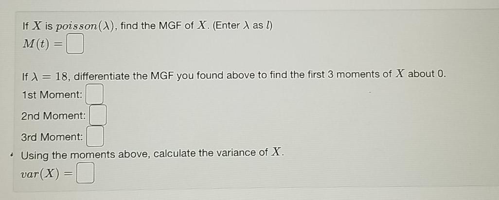 Solved If X is poisson(a), find the MGF of X. (Enter as 1) | Chegg.com