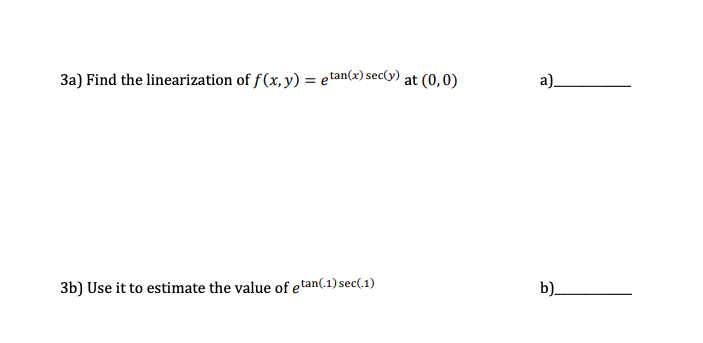 Solved 3a) Find the linearization of f(x,y) = e tan(x) | Chegg.com