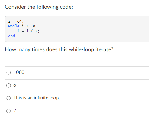 Solved Consider the following code:i=64;while i≥0i=i2;endHow | Chegg.com