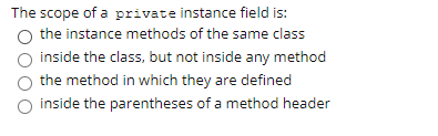 Solved The scope of a private instance field is: the | Chegg.com