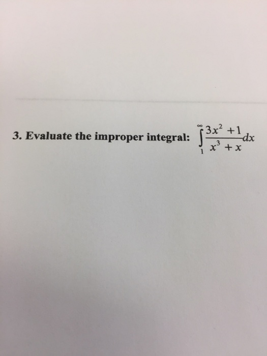 Solved Evaluate the improper integral: integral^infinity 1 | Chegg.com