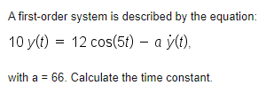 Solved A first-order system is described by the equation: 10 | Chegg.com