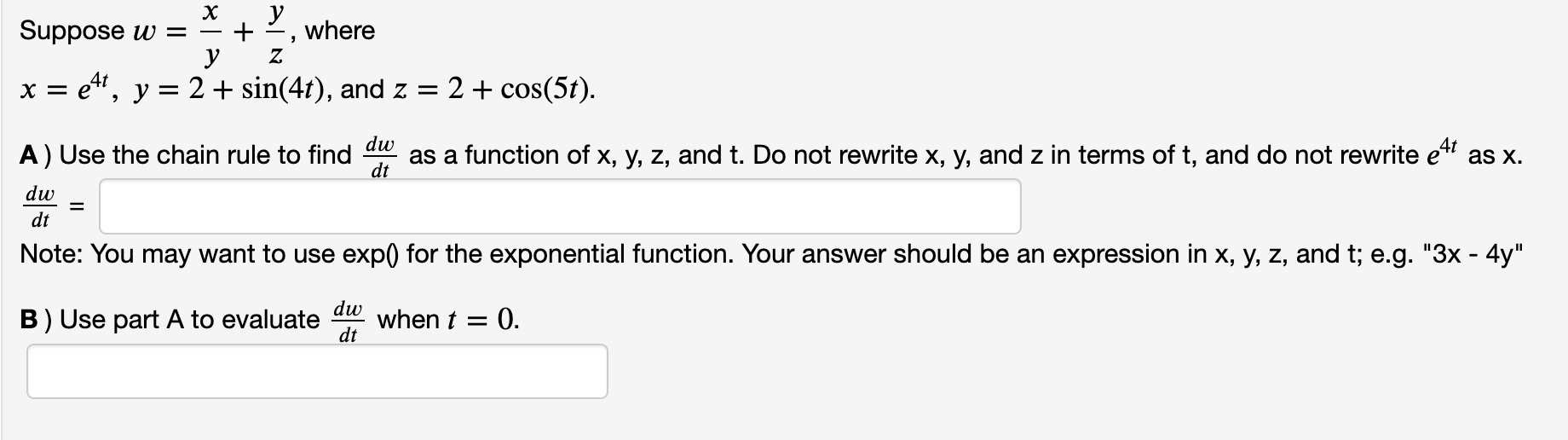 Solved Suppose w=yx+zy, where x=e4t,y=2+sin(4t), and | Chegg.com