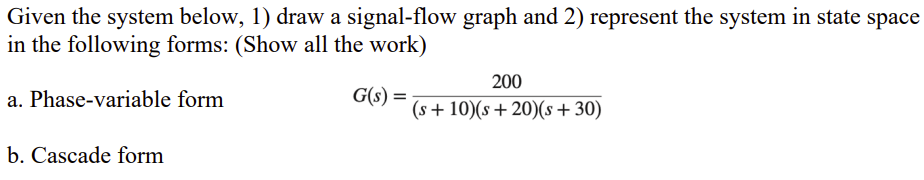 Solved Given the system below, 1G(s)=200(s+10)(s+20)(s+30)b. | Chegg.com