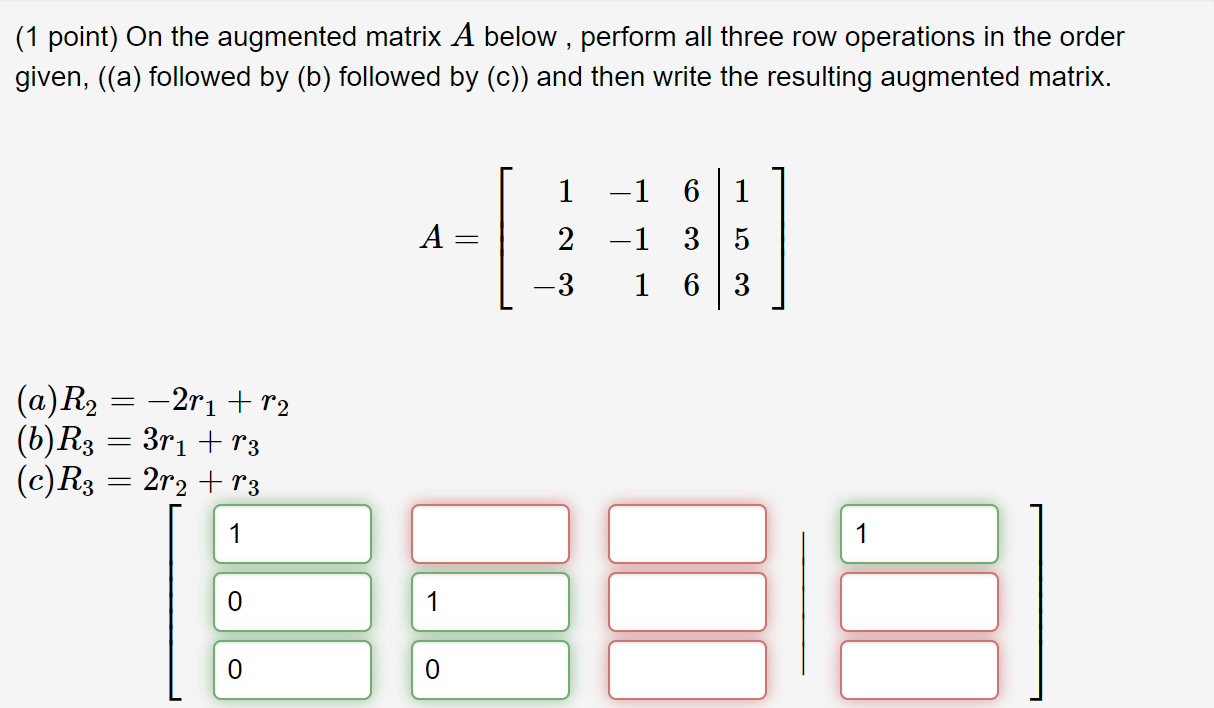 Solved (1 point) On the augmented matrix A below, perform | Chegg.com