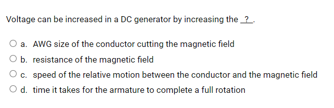 Solved Voltage can be increased in a DC generator by | Chegg.com