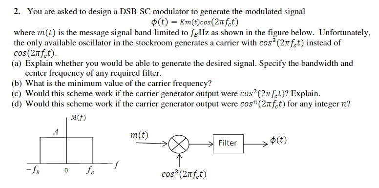 Solved 2. You are asked to design a DSB-SC modulator to | Chegg.com