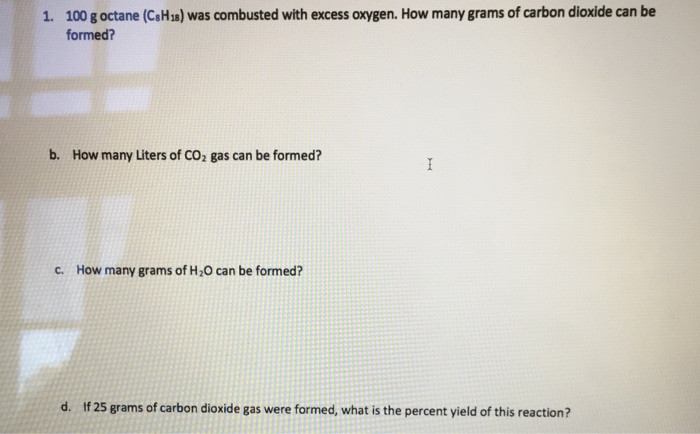Solved 100 g octane (CsH1s) was combusted with excess | Chegg.com
