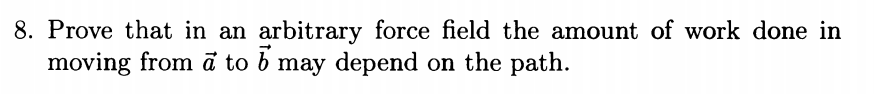 Solved 8. Prove that in an arbitrary force field the amount | Chegg.com