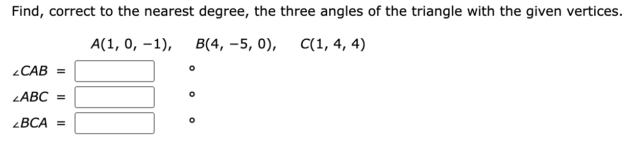 Solved Find, correct to the nearest degree, the three angles | Chegg.com