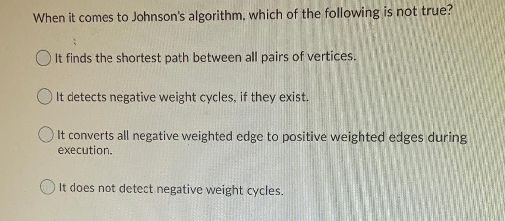 Solved When it comes to Johnson's algorithm, which of the | Chegg.com