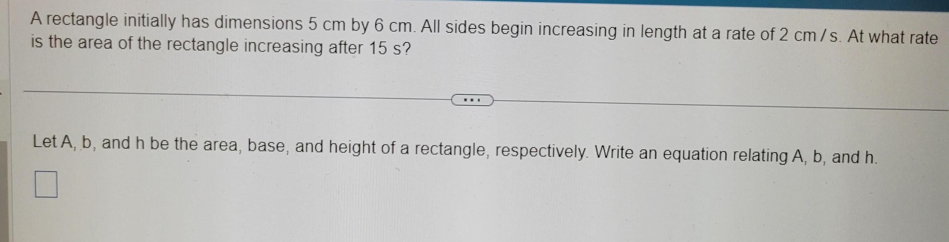 Solved A rectangle initially has dimensions 5 cm by 6 cm. | Chegg.com