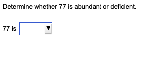 Solved Determine whether 77 is abundant or deficient. 77 is | Chegg.com