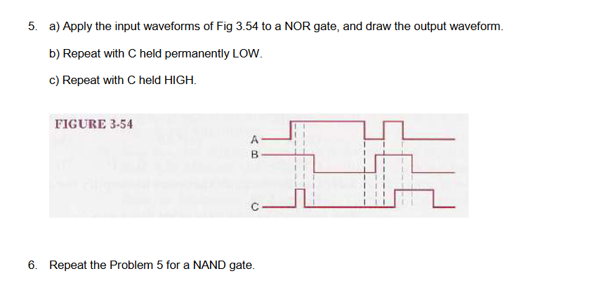 Solved 5. a) Apply the input waveforms of Fig 3.54 to a NOR | Chegg.com