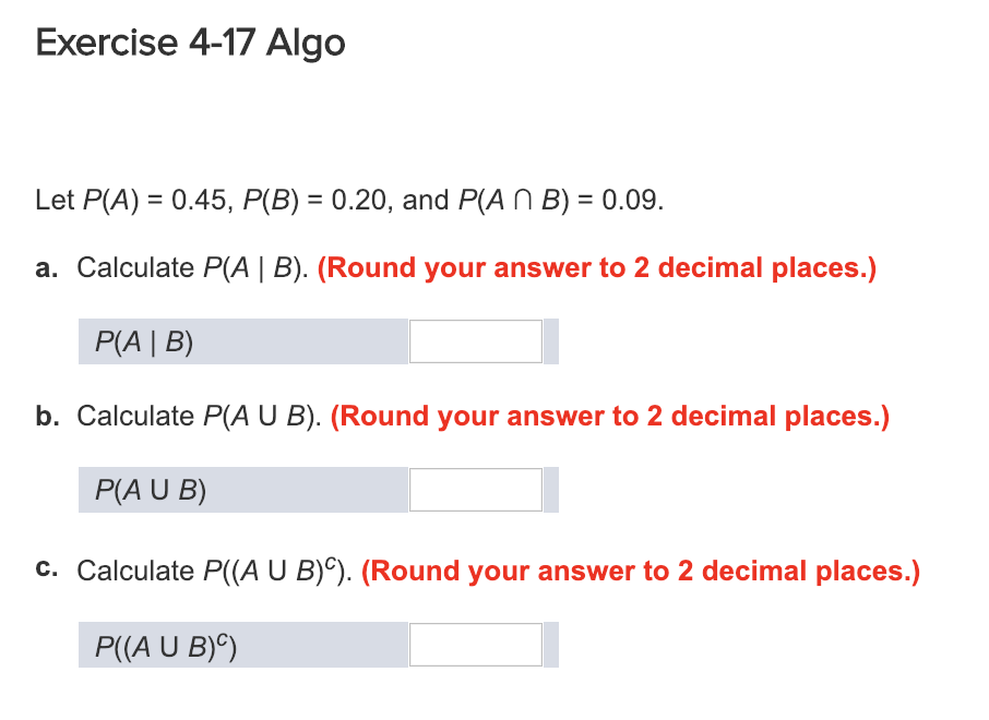 Solved Exercise 4-17 Algo Let P(A) = 0.45, P(B) = 0.20, and | Chegg.com Solved Exercise 4-17 Algo Let P(A) = 0.45, P(B) = 0.20, and | Chegg.com