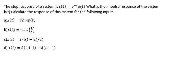 Solved The step response of a system is s(t)=e-tu(t) ﻿What | Chegg.com