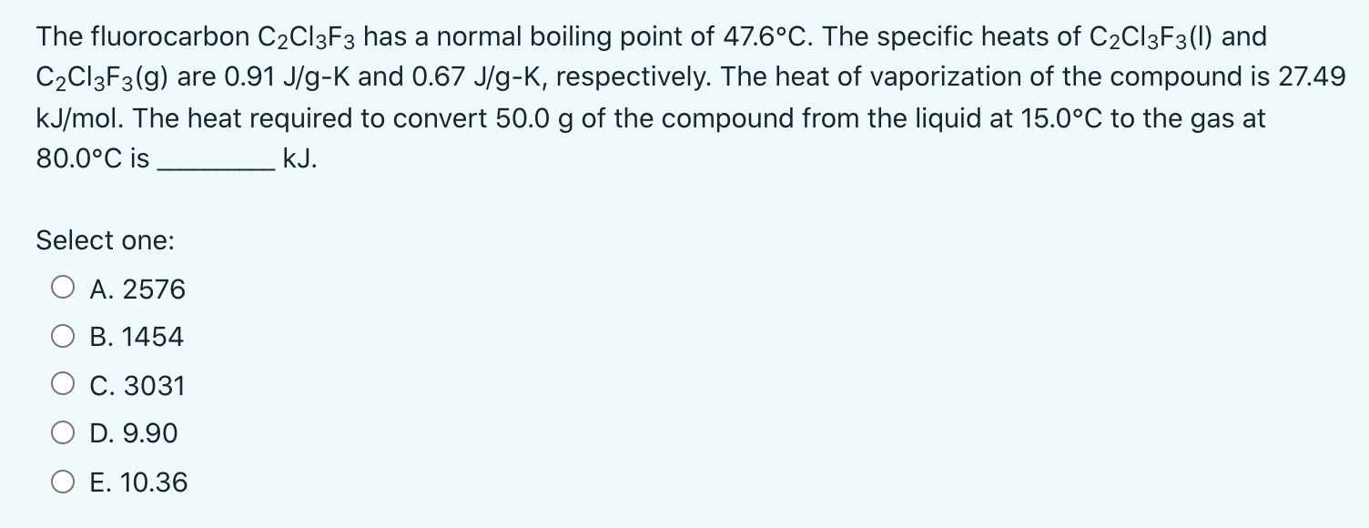 Solved The fluorocarbon C2C13F3 has a normal boiling point | Chegg.com