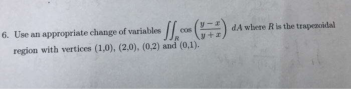 Solved Use an appropriate change of variables integral | Chegg.com