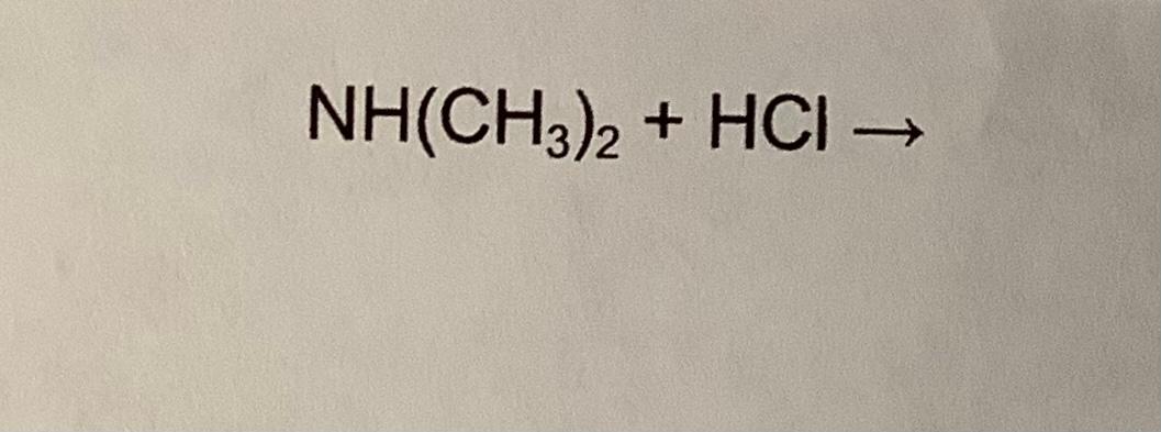 Solved NH(CH3)2 + HCl → | Chegg.com