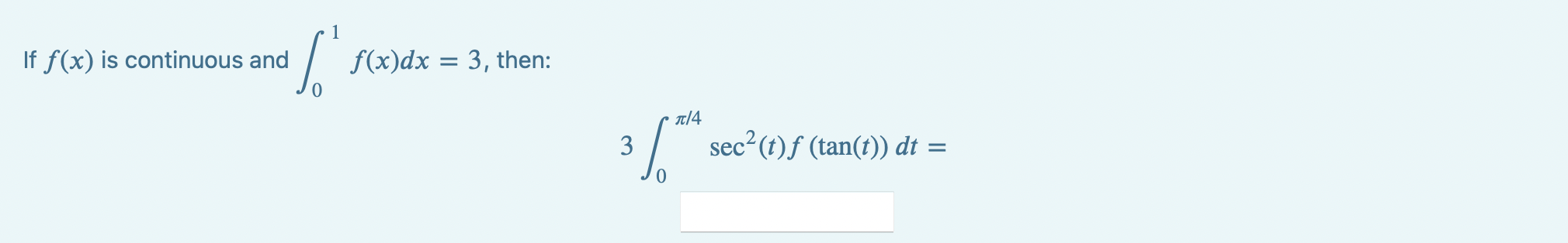 Solved ∫01f(x)dx=3, then: 3∫0π/4sec2(t)f(tan(t))dt= | Chegg.com