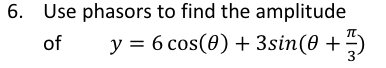 Solved 6. Use phasors to find the amplitude of | Chegg.com