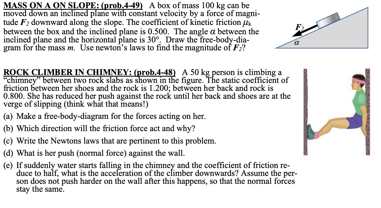 Solved MASS ON A ON SLOPE: (prob.4-49) A box of mass 100 kg | Chegg.com