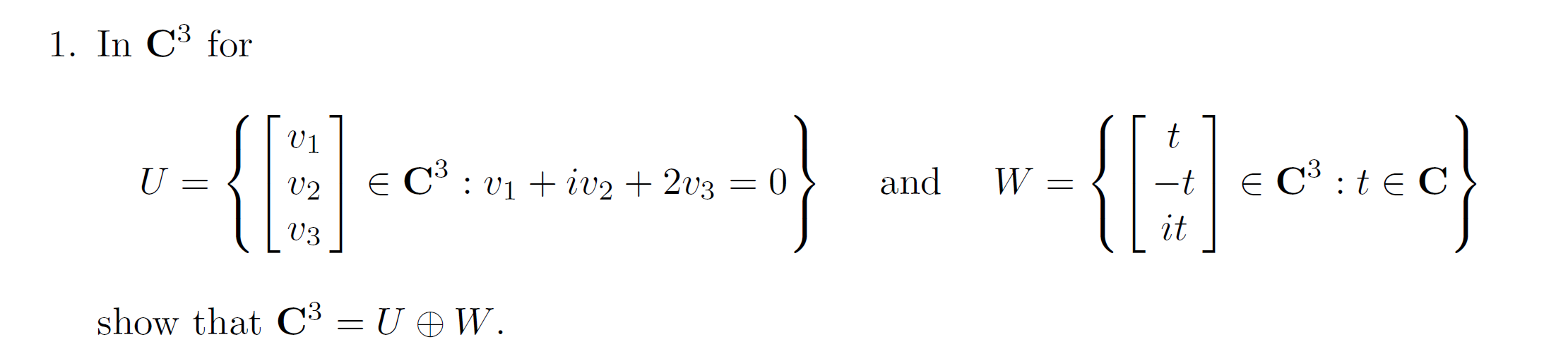 Solved 1. In C3 for U=⎩⎨⎧⎣⎡v1v2v3⎦⎤∈C3:v1+iv2+2v3=0⎭⎬⎫ and | Chegg.com