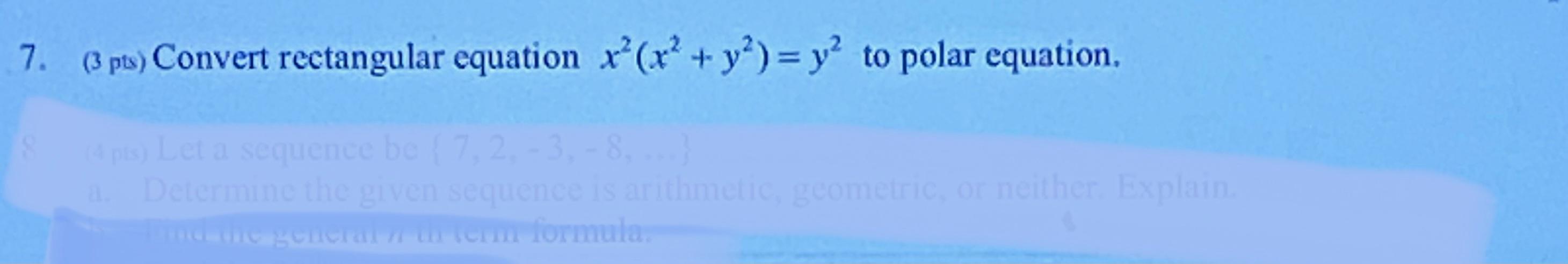 Solved 7. 0 pts) Convert rectangular equation x(x2 + y) = y2 | Chegg.com