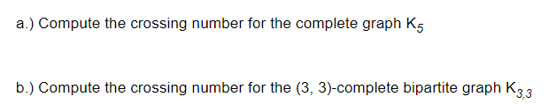 Solved a.) Compute the crossing number for the complete | Chegg.com