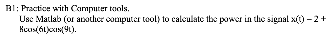 Solved B1: Practice with Computer tools. Use Matlab (or | Chegg.com