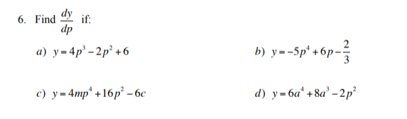 Solved id dpdy if: y=4p3−2p2+6 b) y=−5p4+6p−32 | Chegg.com